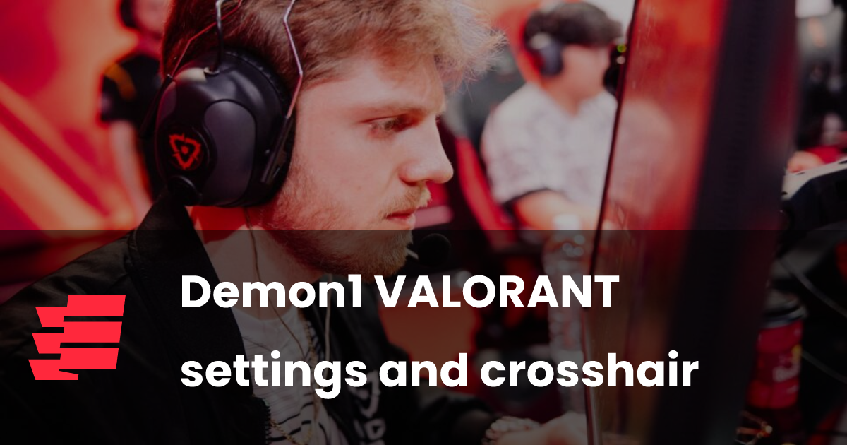 Demon1 VALORANT settings and crosshair | esports.gg