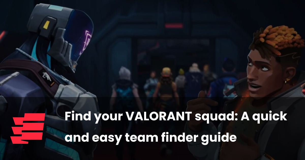 Find your VALORANT squad: A quick and easy team finder guide | esports.gg