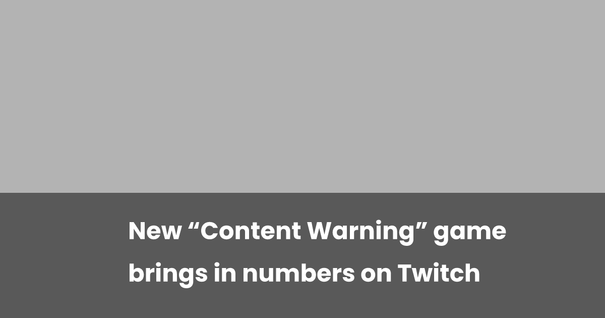 New “Content Warning” game brings in numbers on Twitch | esports.gg