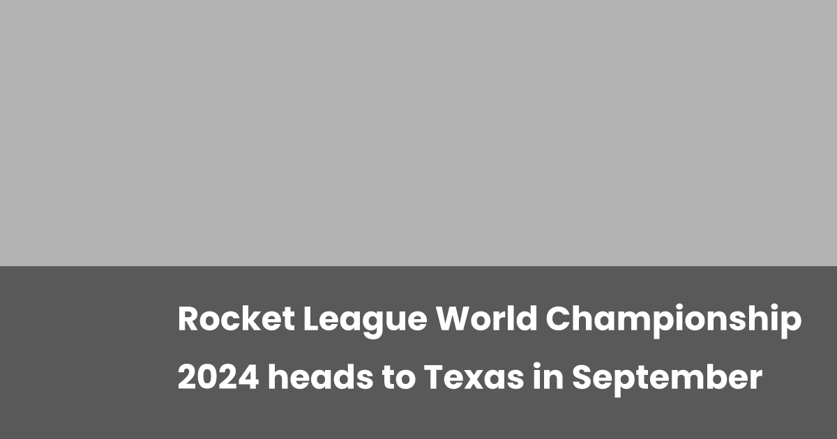 Rocket League World Championship 2024 heads to Texas in September ...