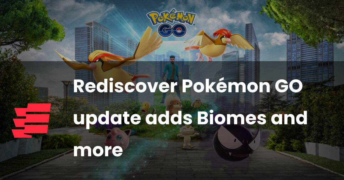 Rediscover Pokémon GO update adds Biomes and more | esports.gg