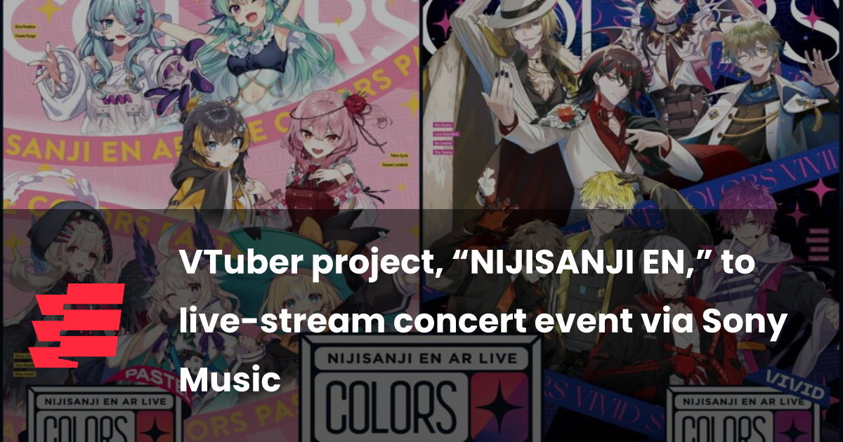 VTuber project, “NIJISANJI EN,” to live-stream concert event via Sony ...