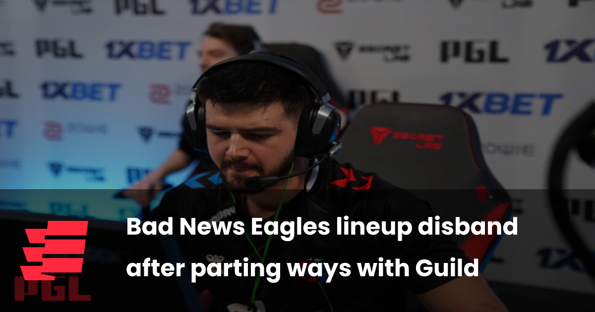 Bad News Eagles lineup disband after parting ways with Guild | esports.gg