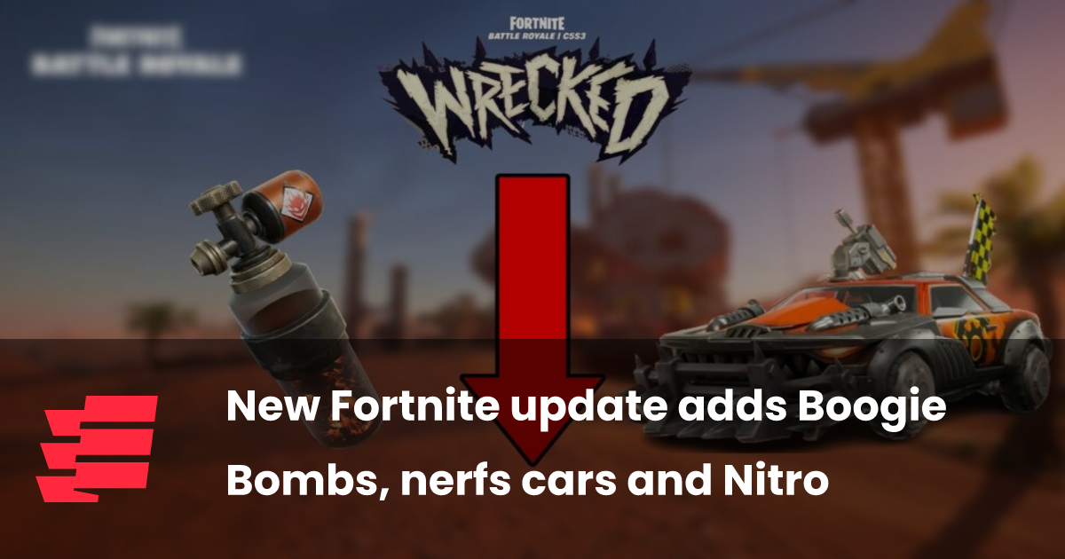 New Fortnite update adds Boogie Bombs, nerfs cars and Nitro | esports.gg