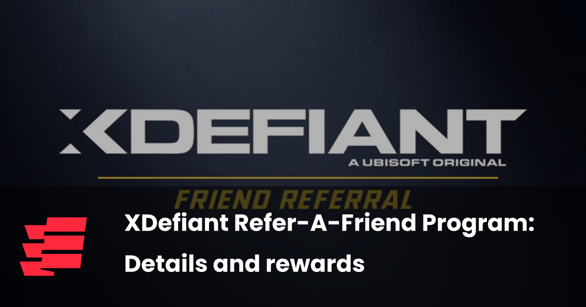XDefiant Refer-A-Friend Program: Details and rewards | esports.gg
