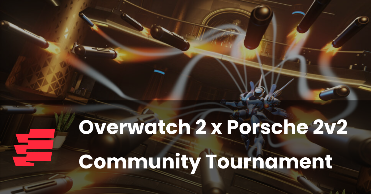 Overwatch 2 x Porsche 2v2 Community Tournament | esports.gg