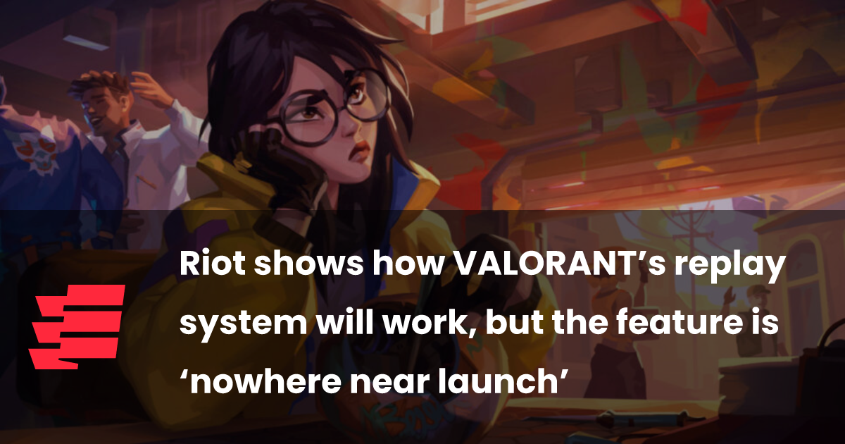 Riot shows how VALORANT’s replay system will work, but the feature is ...