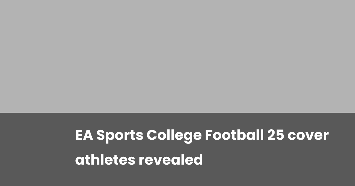 EA Sports College Football 25 cover athletes revealed | esports.gg