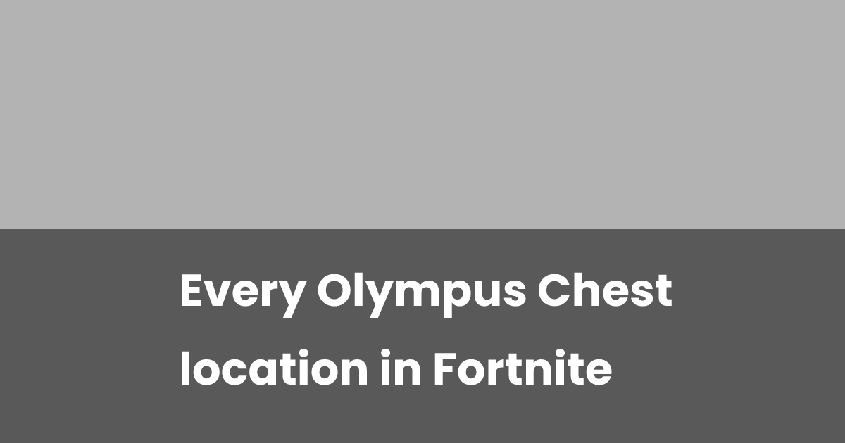 Every Olympus Chest location in Fortnite | esports.gg