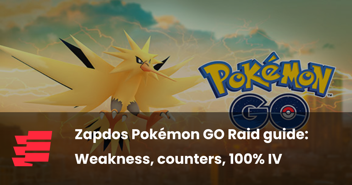 Zapdos Pokémon GO Raid guide: Weakness, counters, 100% IV | esports.gg