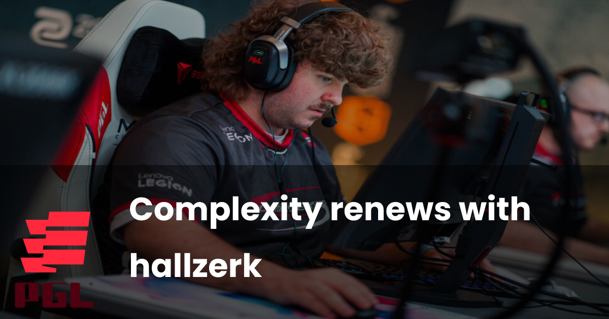 Complexity renews with hallzerk | esports.gg