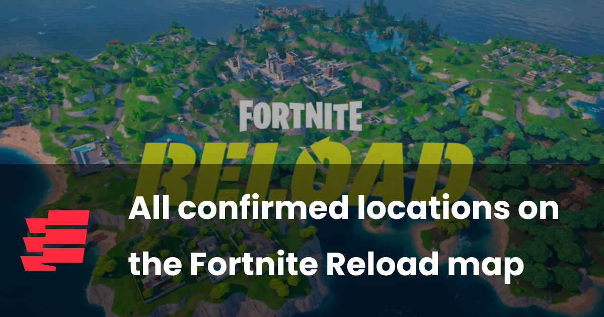 All confirmed locations on the Fortnite Reload map | esports.gg