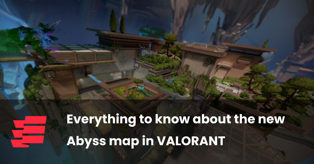 Everything to know about the new Abyss map in VALORANT | esports.gg