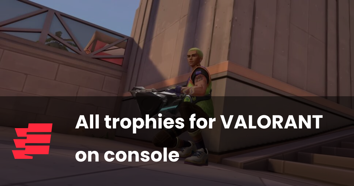 All trophies for VALORANT on console | esports.gg