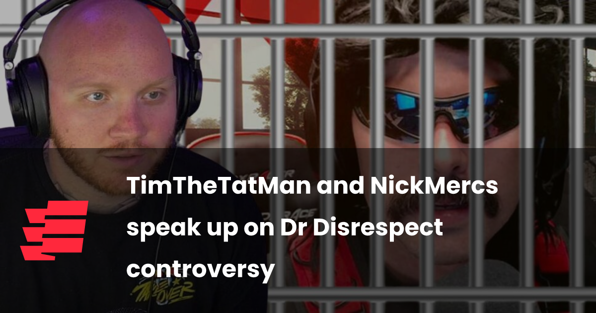 TimTheTatMan and NickMercs speak up on Dr Disrespect controversy ...