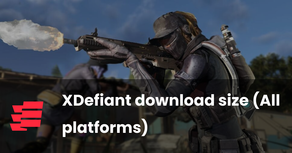 XDefiant download size (All platforms) | esports.gg