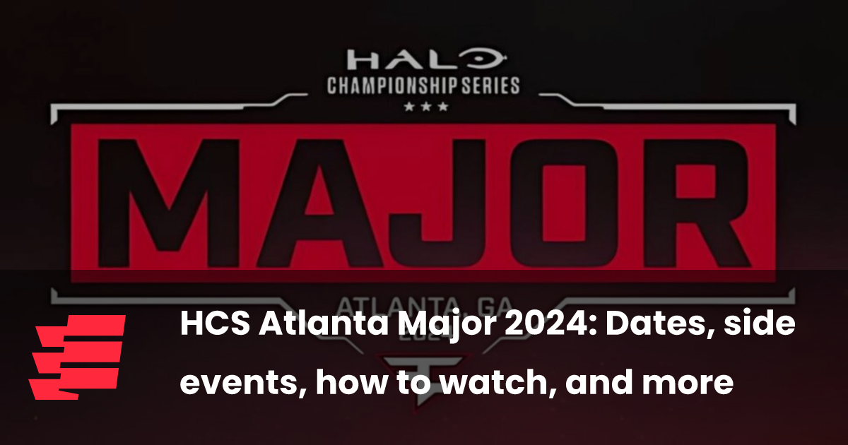 HCS Atlanta Major 2024: Dates, side events, how to watch, and more ...