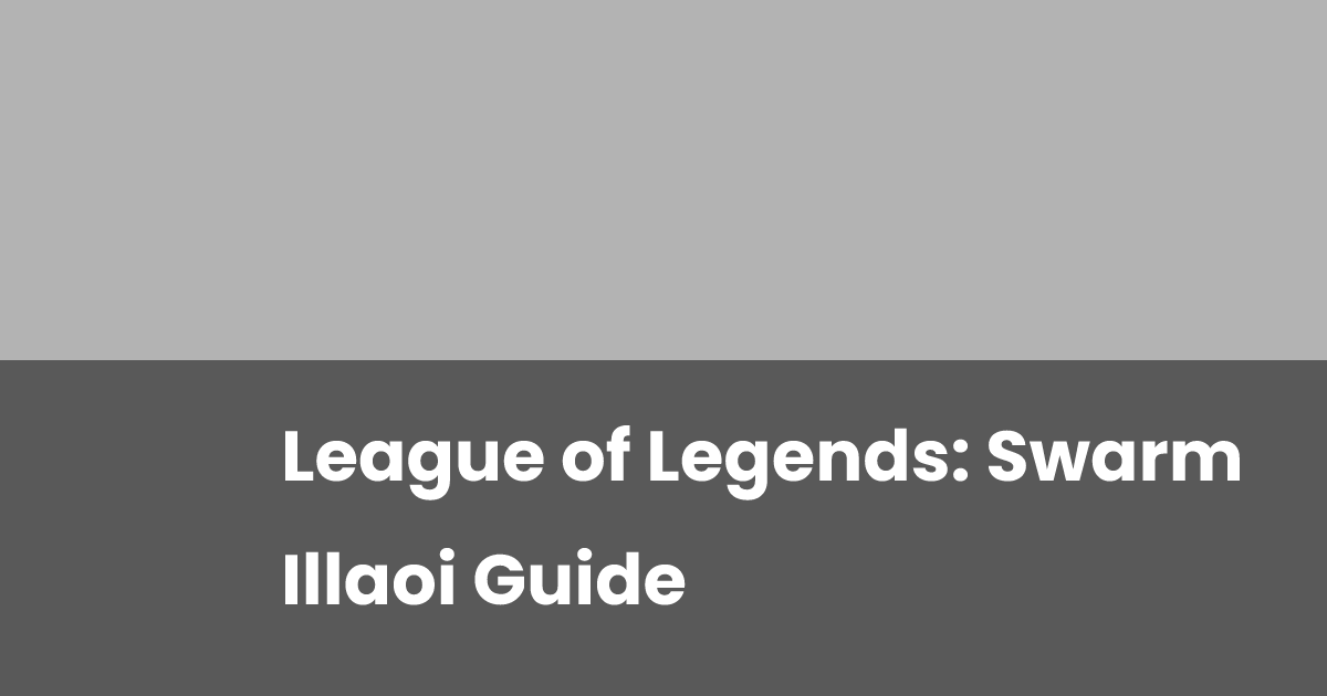 League of Legends: Swarm Illaoi Guide | esports.gg