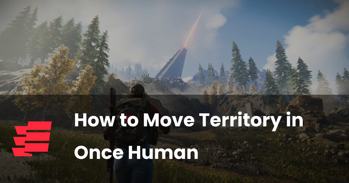 How to Move Territory in Once Human | esports.gg