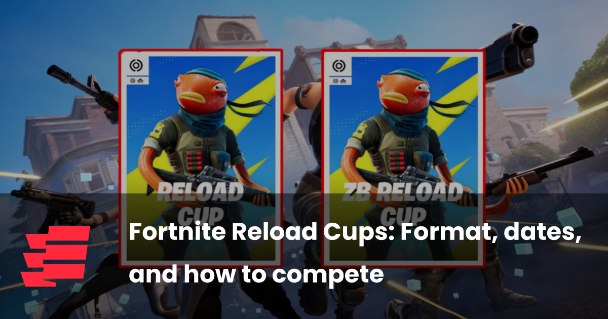 Fortnite Reload Cups: Format, dates, and how to compete | esports.gg