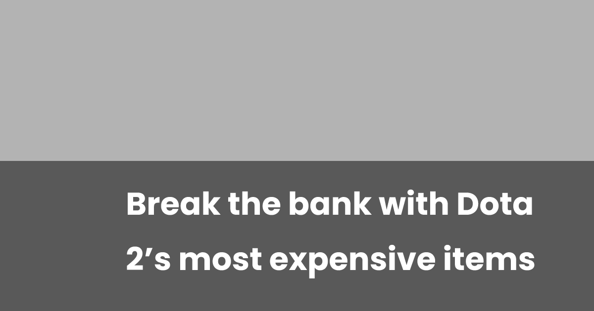 Break the bank with Dota 2’s most expensive items | esports.gg