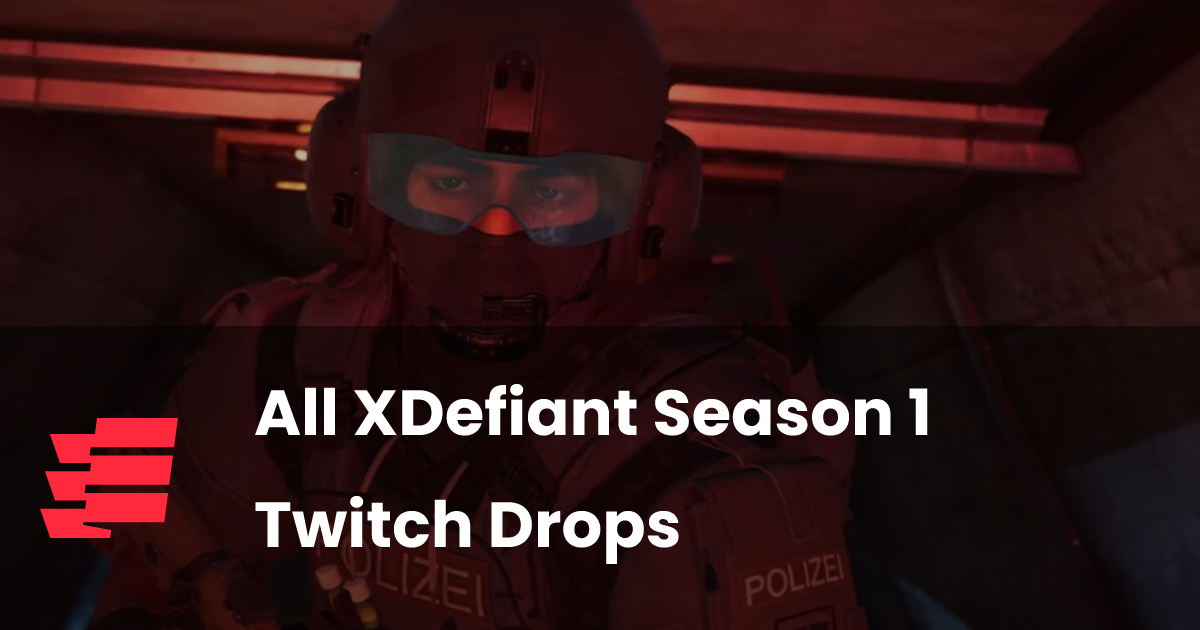 All XDefiant Season 1 Twitch Drops | esports.gg