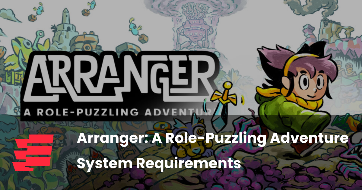 Arranger: A Role-Puzzling Adventure System Requirements | esports.gg