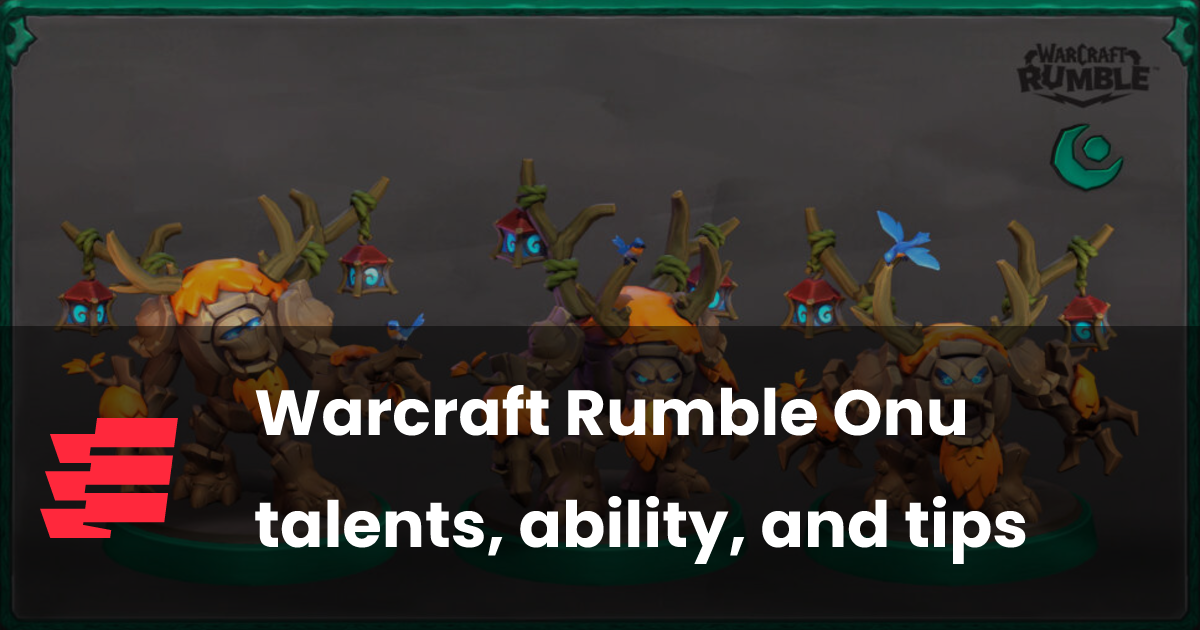 Warcraft Rumble Onu talents, ability, and tips | esports.gg