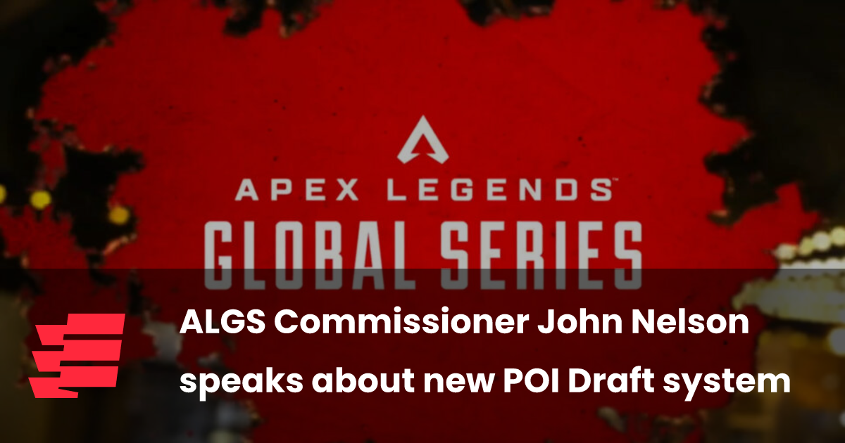ALGS Commissioner John Nelson speaks about new POI Draft system ...