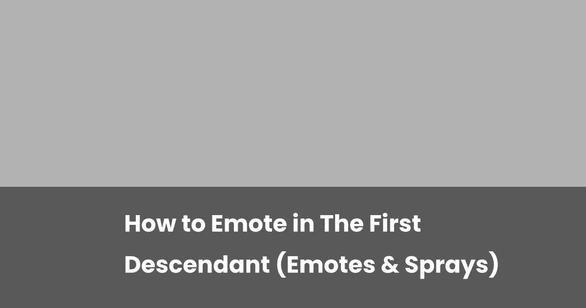 How to Emote in The First Descendant (Emotes & Sprays) | esports.gg