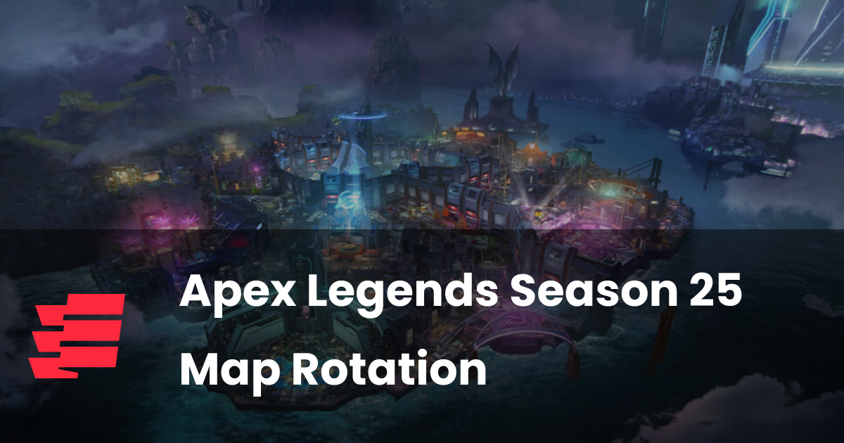 Apex Legends Season 25 Map Rotation | esports.gg