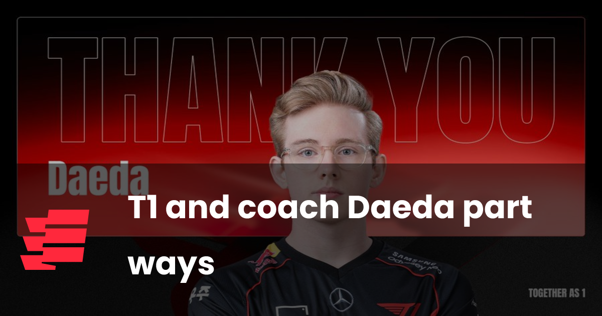 T1 and coach Daeda part ways | esports.gg