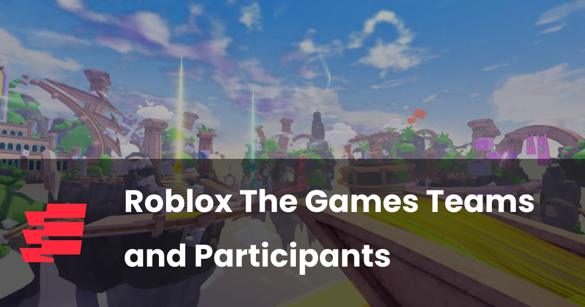 Roblox The Games Teams and Participants | esports.gg