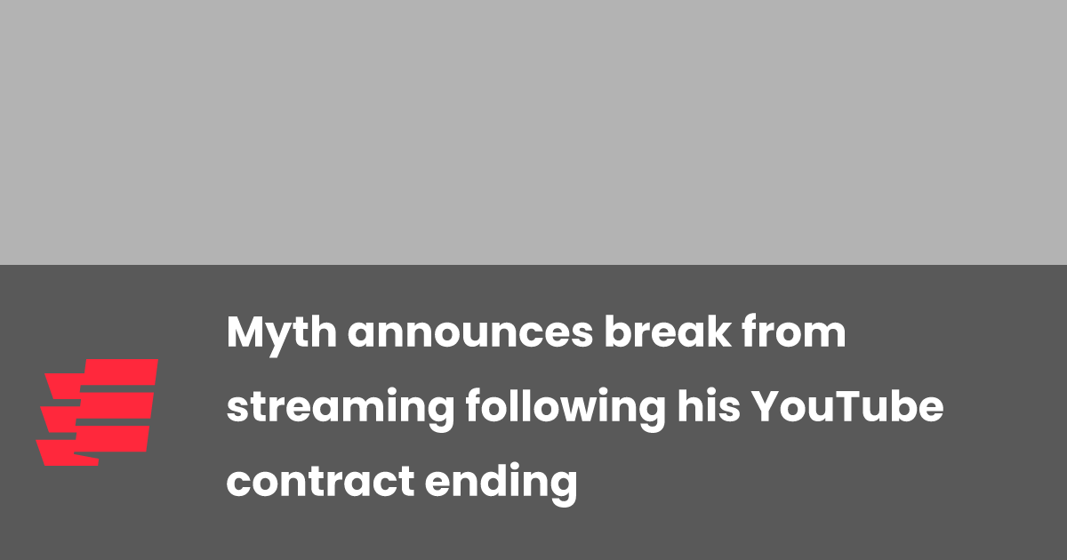 Myth announces break from streaming following his YouTube contract ...