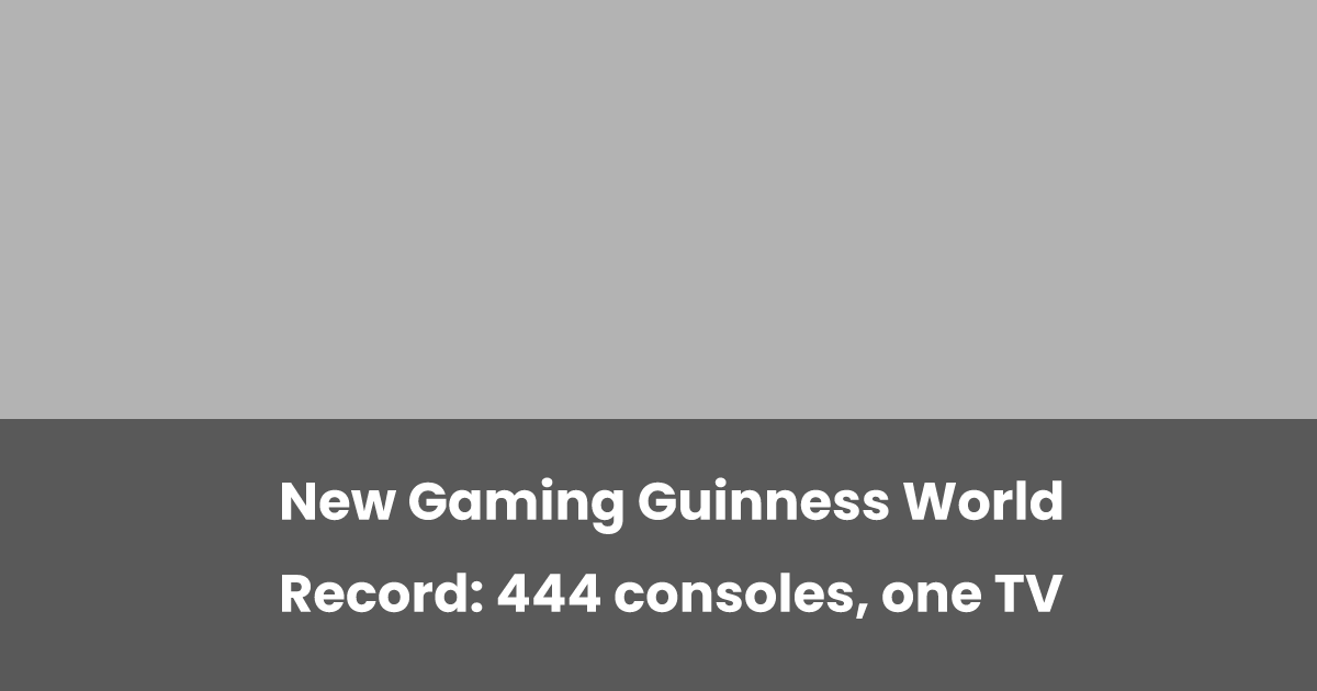 New Gaming Guinness World Record: 444 consoles, one TV | esports.gg