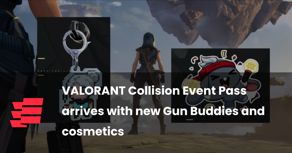 VALORANT Collision Event Pass arrives with new Gun Buddies and ...