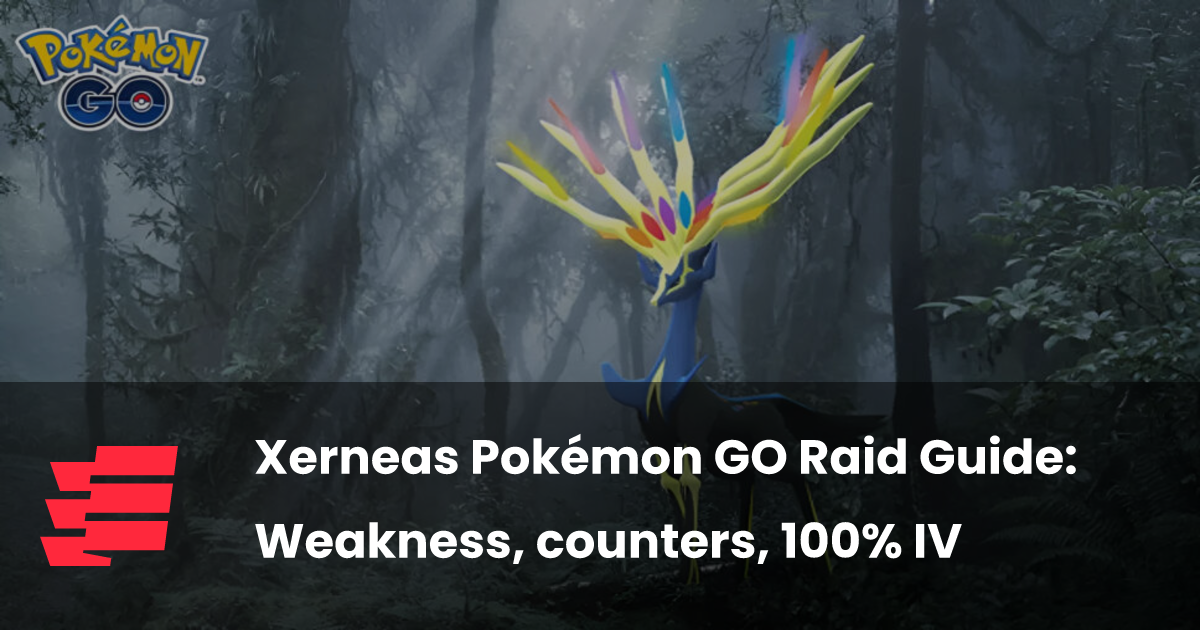 Xerneas Pokémon GO Raid Guide: Weakness, counters, 100% IV | esports.gg