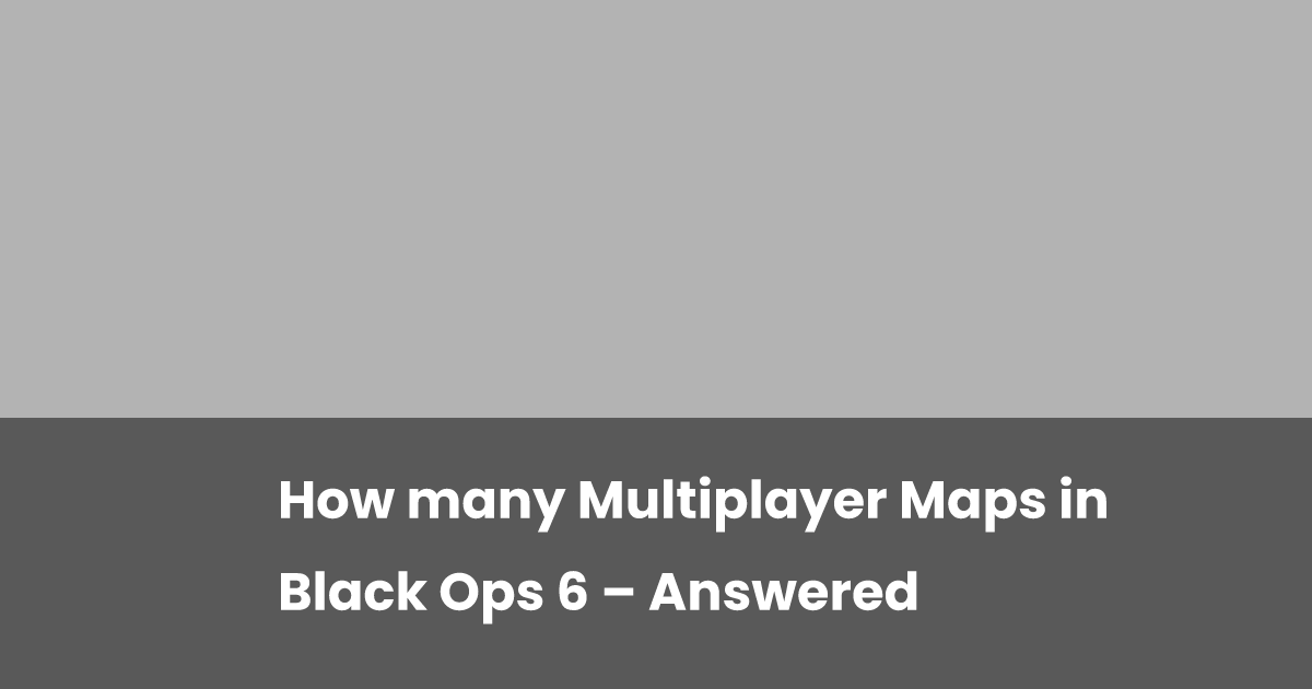 How many Multiplayer Maps in Black Ops 6 – Answered | esports.gg