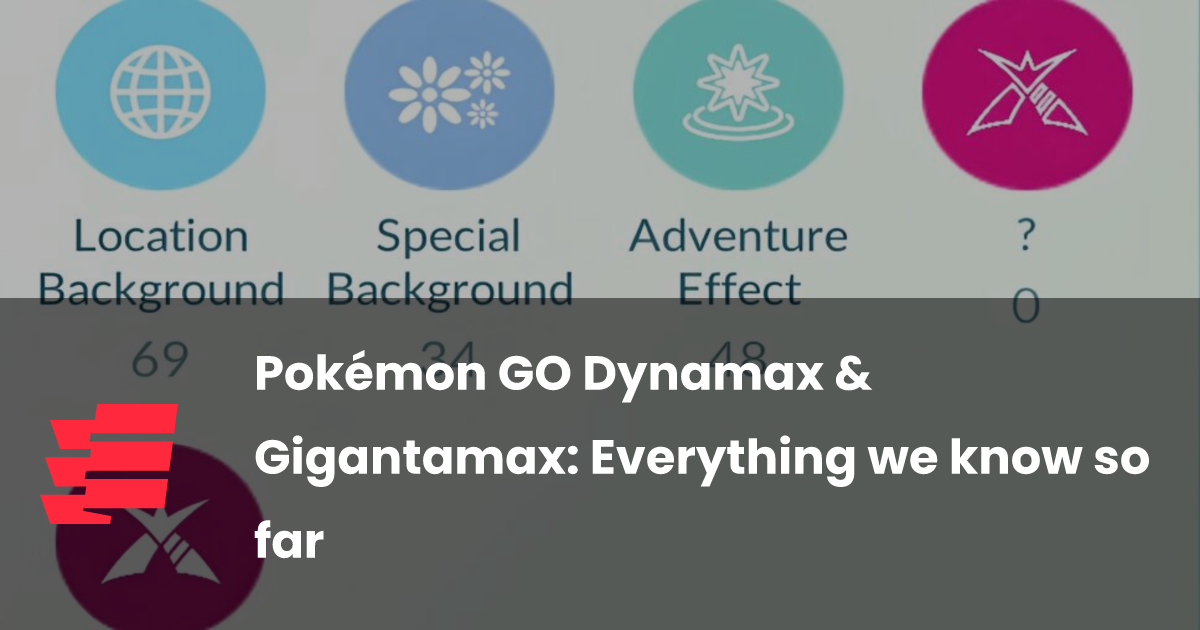Pokémon GO Dynamax & Gigantamax: Everything we know so far | esports.gg