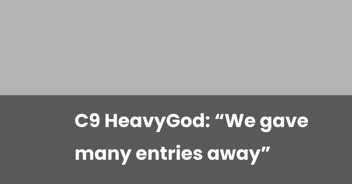 C9 HeavyGod: “We gave many entries away” | esports.gg