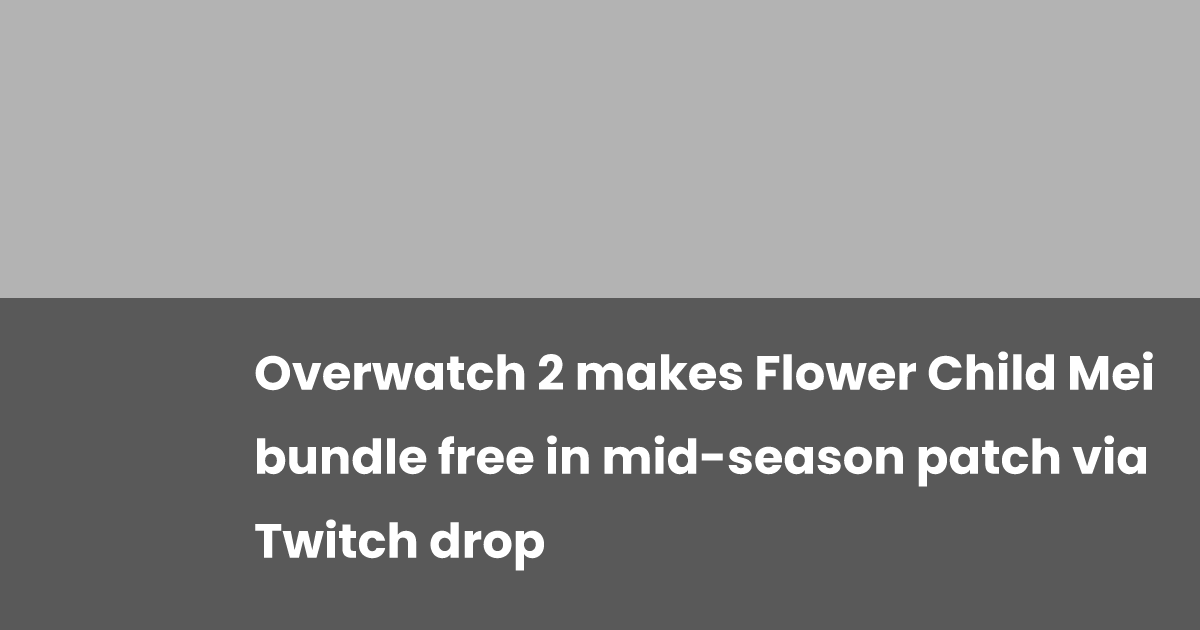 Overwatch 2 makes Flower Child Mei bundle free in mid-season patch via ...