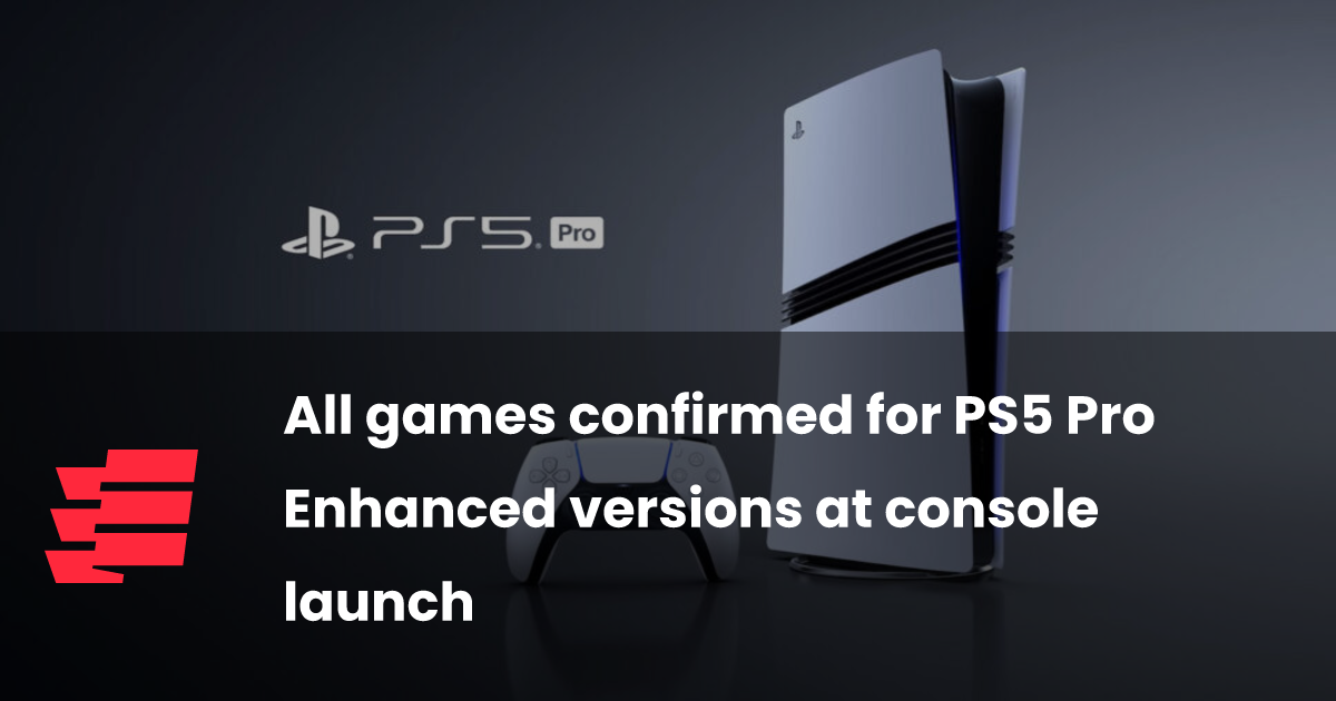 All games confirmed for PS5 Pro Enhanced versions at console launch ...