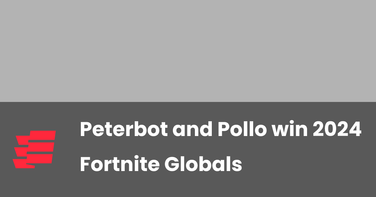 Peterbot and Pollo win 2024 Fortnite Globals | esports.gg