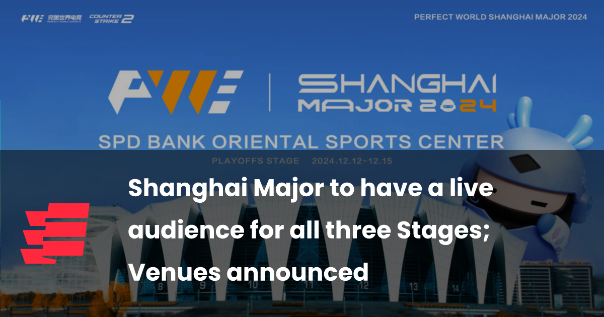 Shanghai Major to have a live audience for all three Stages; Venues ...