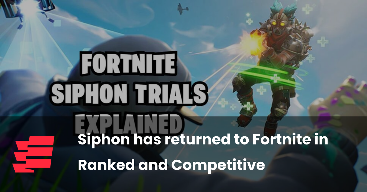 Siphon has returned to Fortnite in Ranked and Competitive | esports.gg
