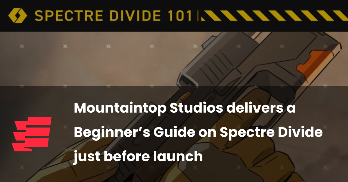 Mountaintop Studios delivers a Beginner’s Guide on Spectre Divide just ...