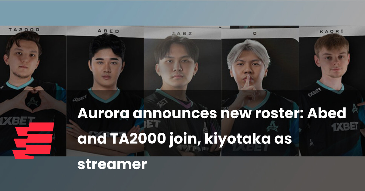 Aurora announces new roster: Abed and TA2000 join, kiyotaka as streamer ...