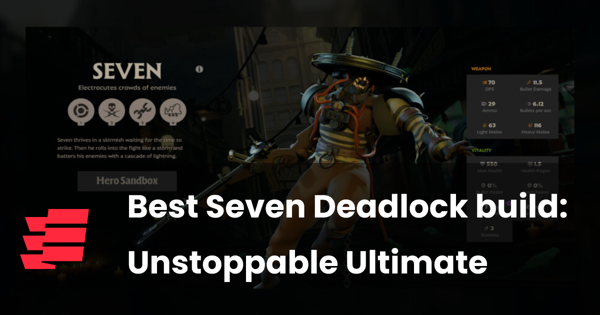 Best Seven Deadlock build: Unstoppable Ultimate | esports.gg