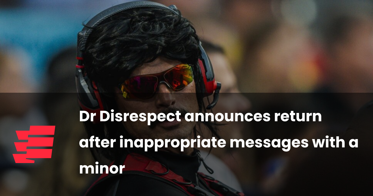 Dr Disrespect announces return after inappropriate messages with a ...