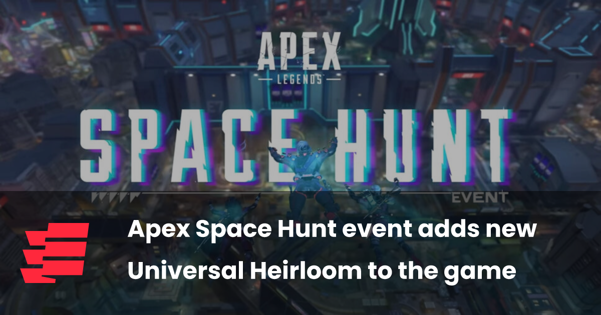 Apex Space Hunt event adds new Universal Heirloom to the game | esports.gg